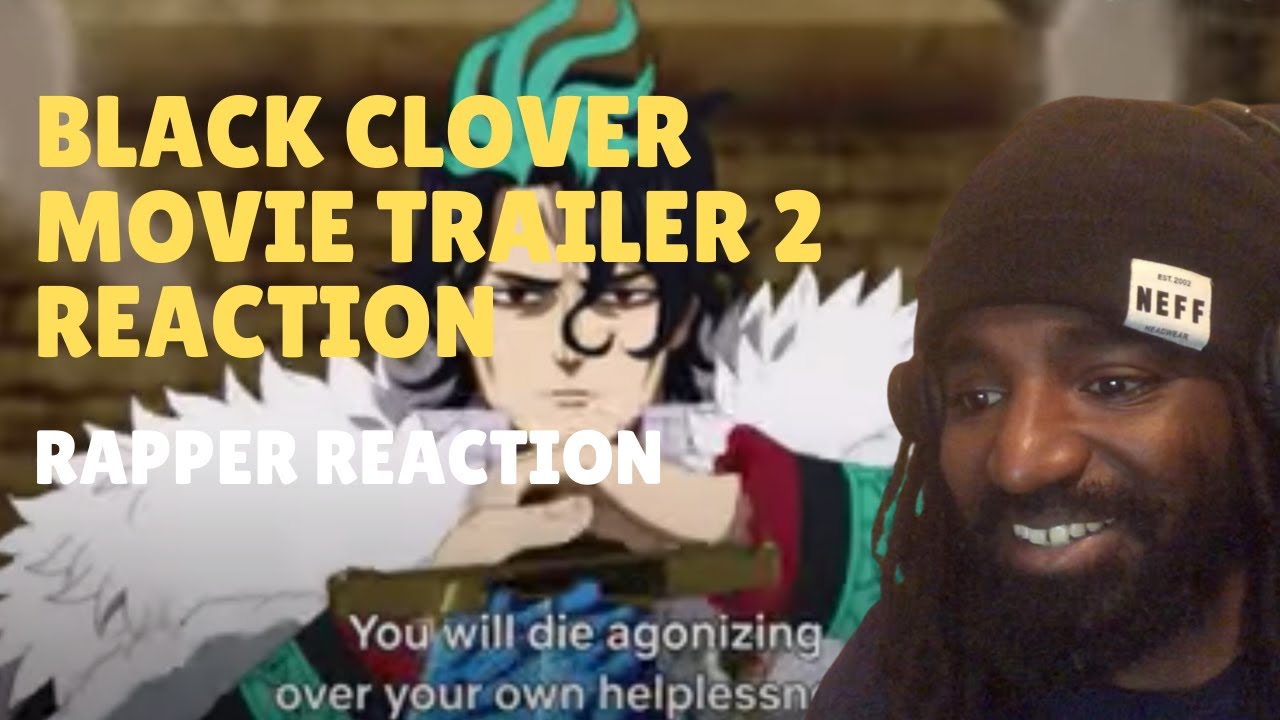 BLACK CLOVER MOVIE TRAILER 2 REACTION - RAPPER REACTION - YouTube