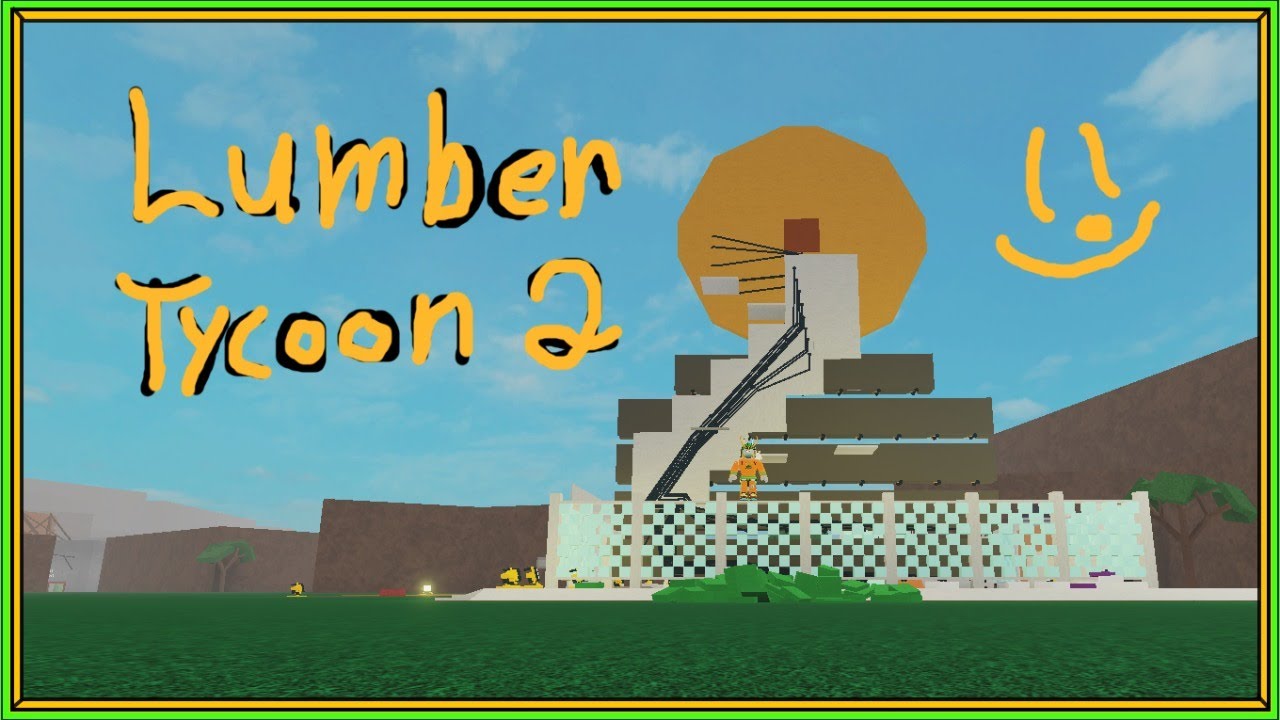 [Roblox] Lumber Tycoon 2: Some more Fun in Lumber, Enjoy the View ...