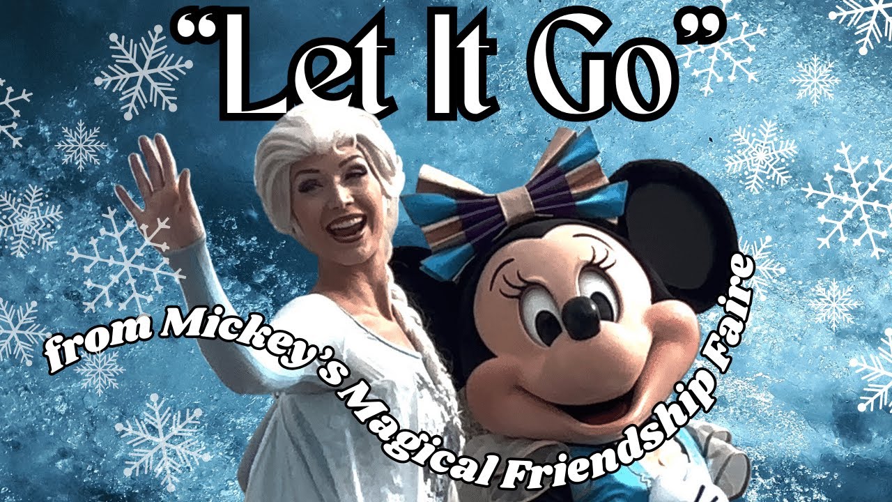 "Let It Go" - Mickey's Magical Friendship Faire-Disney World Magic ...