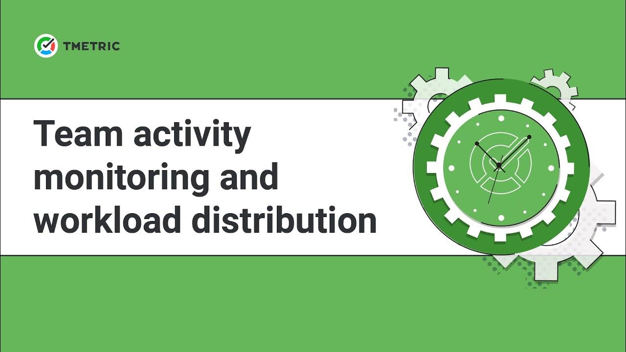 Team activity monitoring and workload distribution - YouTube