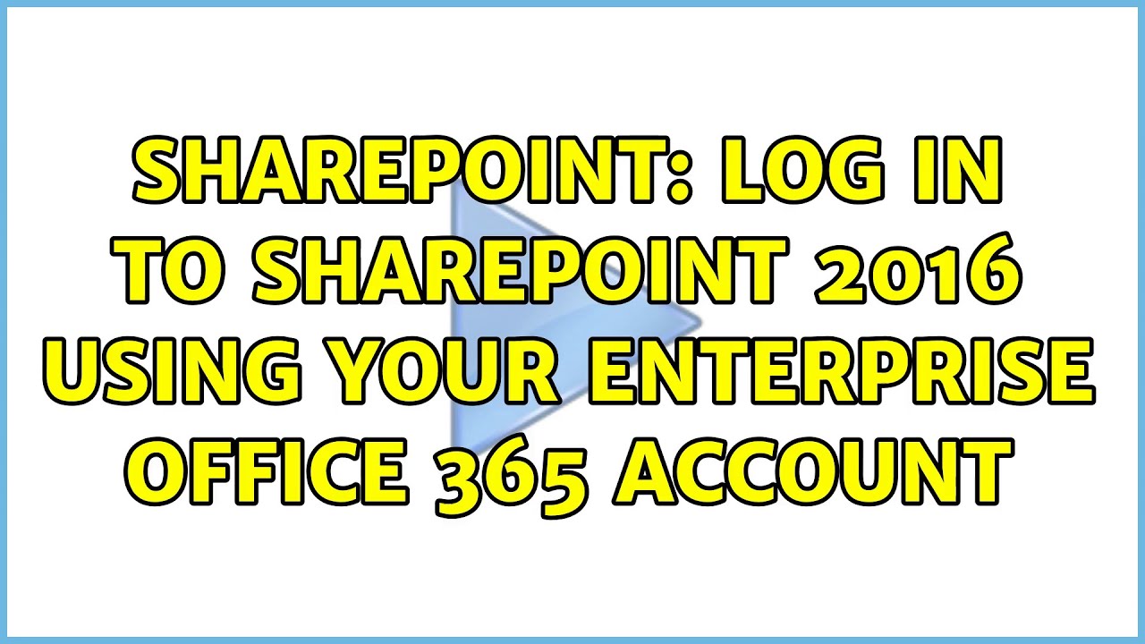 Sharepoint: Log in to Sharepoint 2016 using your Enterprise Office 365 ...