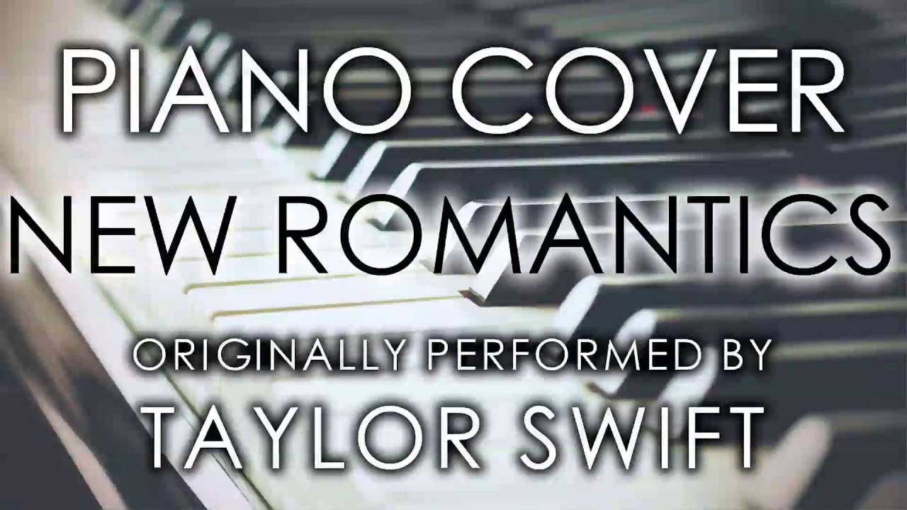New Romantics (Piano Cover) [Tribute to Taylor Swift] - YouTube