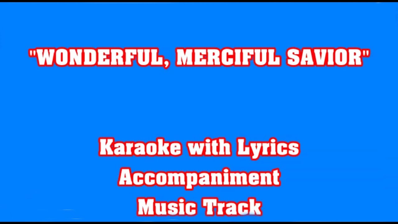 WONDERFUL, MERCIFUL SAVIOR "Karaoke with Lyrics" (Key : C) - YouTube