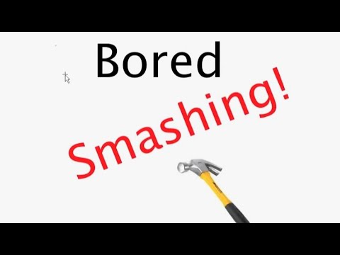Bored Smashing - YouTube