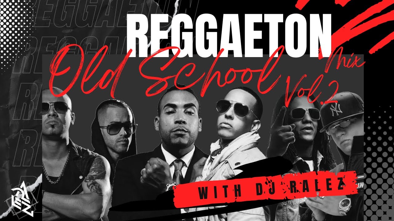 REGGAETON OLD SCHOOL VOL.2 REGGAETON MIX 3 DJ RALEZ - YouTube Music