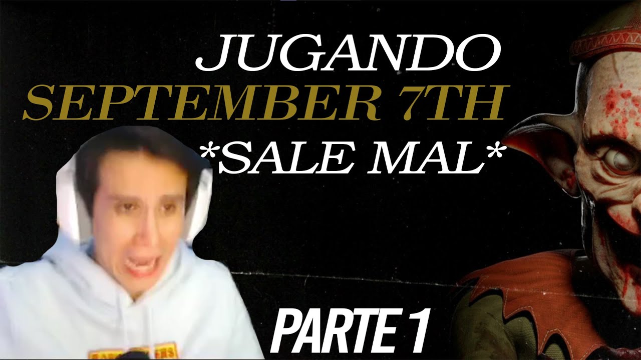 JUGANDO AL SEPTEMBER 7TH | EL JUEGO MÁS FUERTE QUE JUGUÉ - YouTube