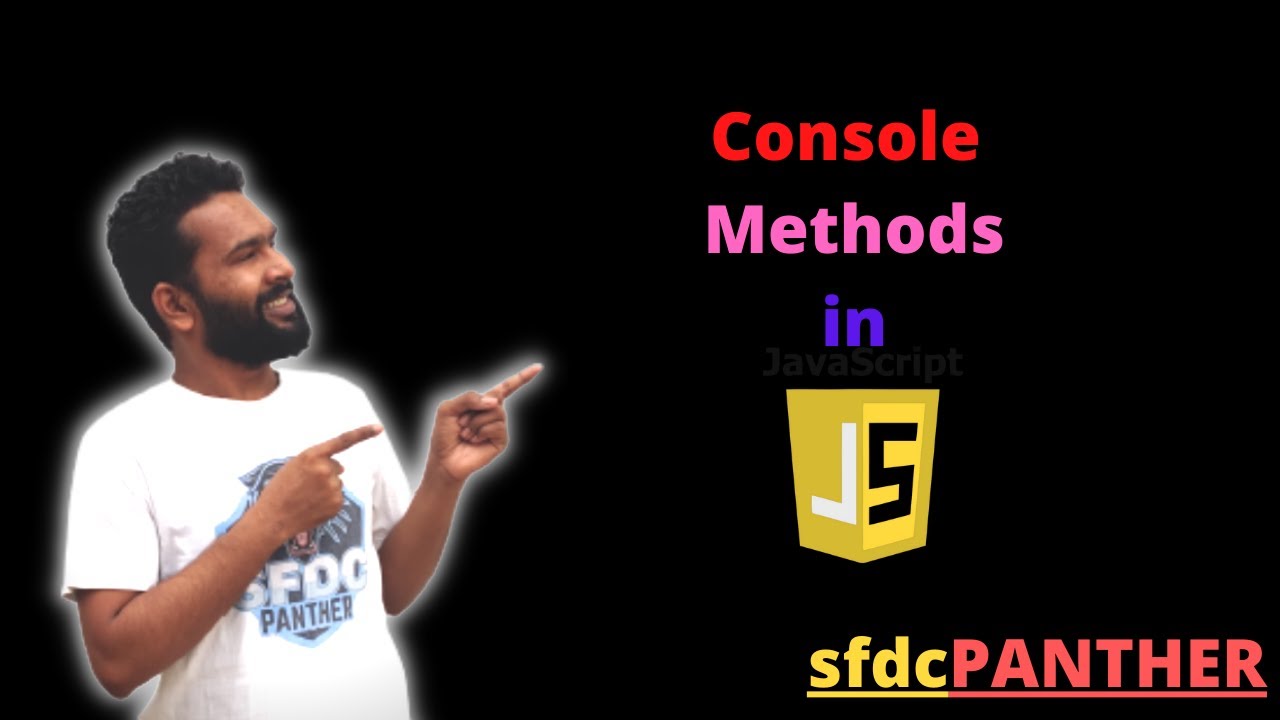 Console Methods In Javascript Javascript For Salesforce Developer Amit Singh Sfdcpanther 7129