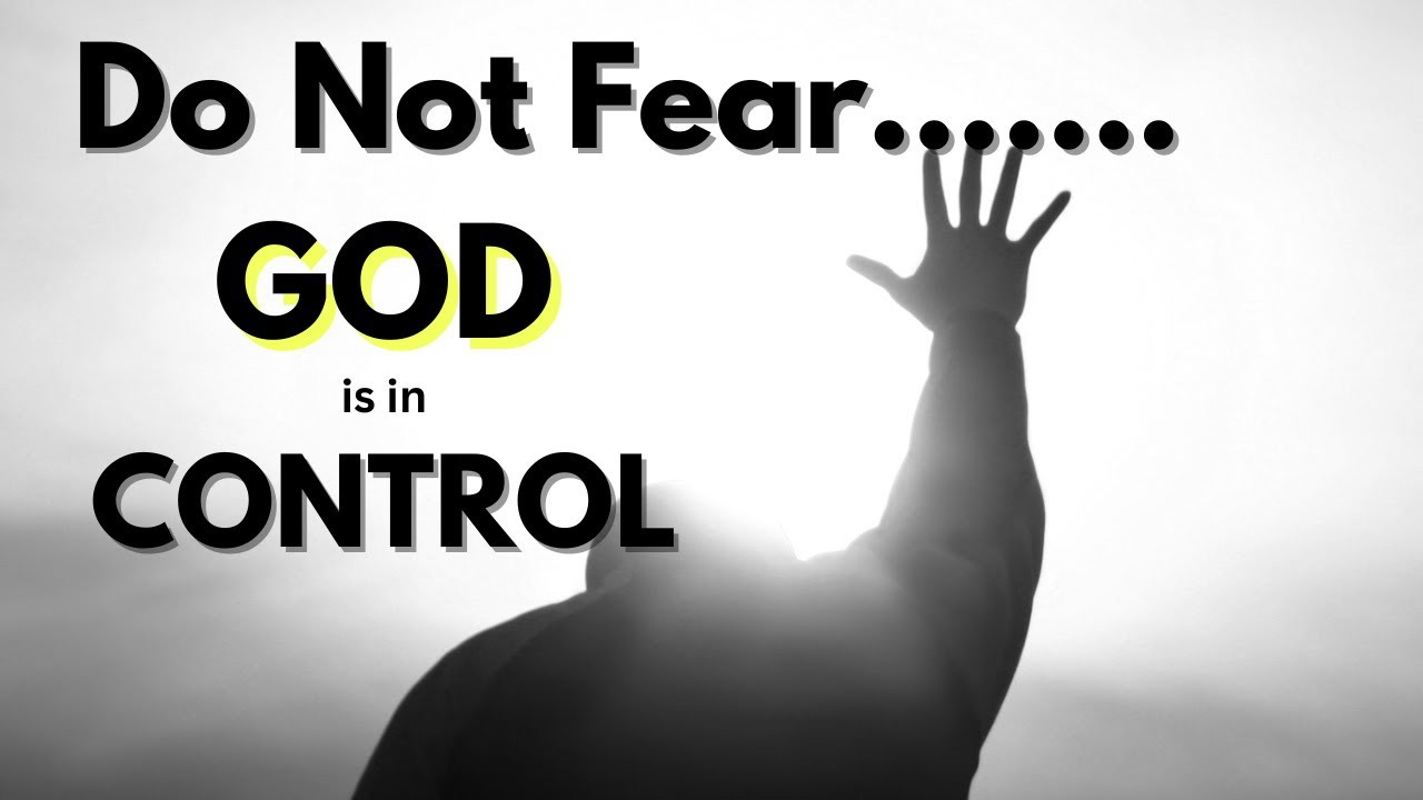 Do Not Fear, GOD is in Control - A Motivational Morning Prayer - YouTube