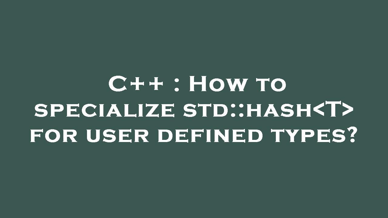 C++ : How to specialize std::hash T for user defined types? - YouTube