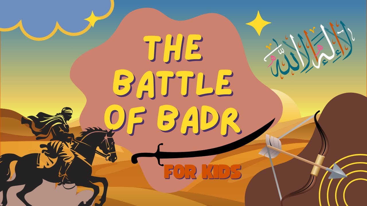 The Battle Of Badr For Kids - Islamic Cartoons, History & Stories For ...
