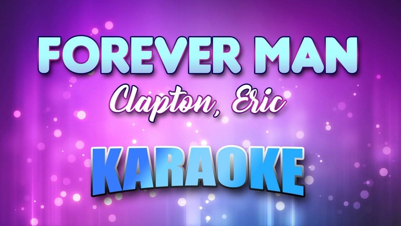 Clapton, Eric - Forever Man (Karaoke & Lyrics) - YouTube Music