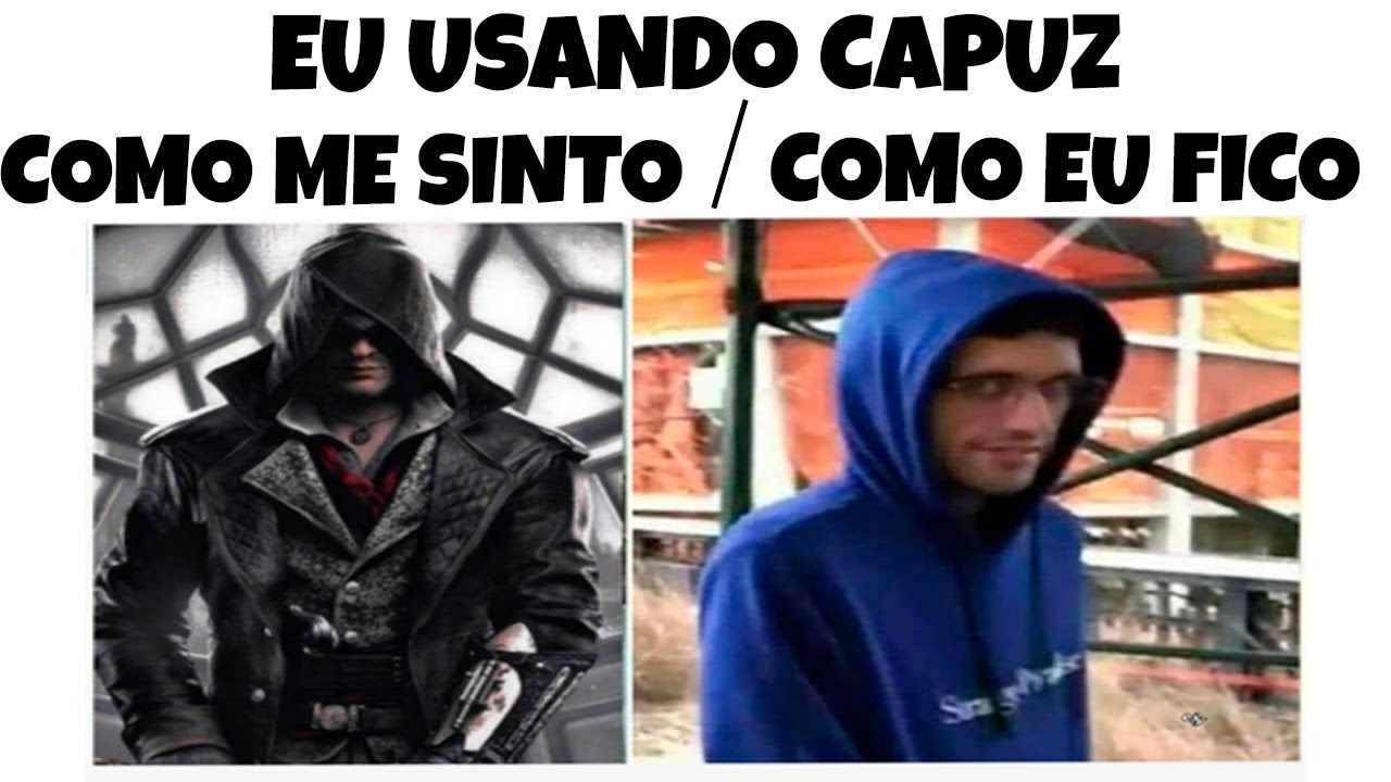 MEMES EM IMAGENS - Eu usando capuz me sinto assim - YouTube