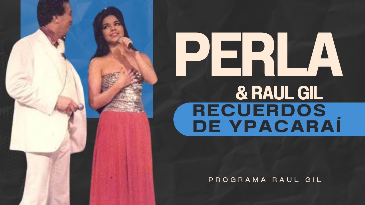 Perla Recuerdos de Ypacaraí | Com Raul Gil Programa Raul Gil 17/08/2013 ...