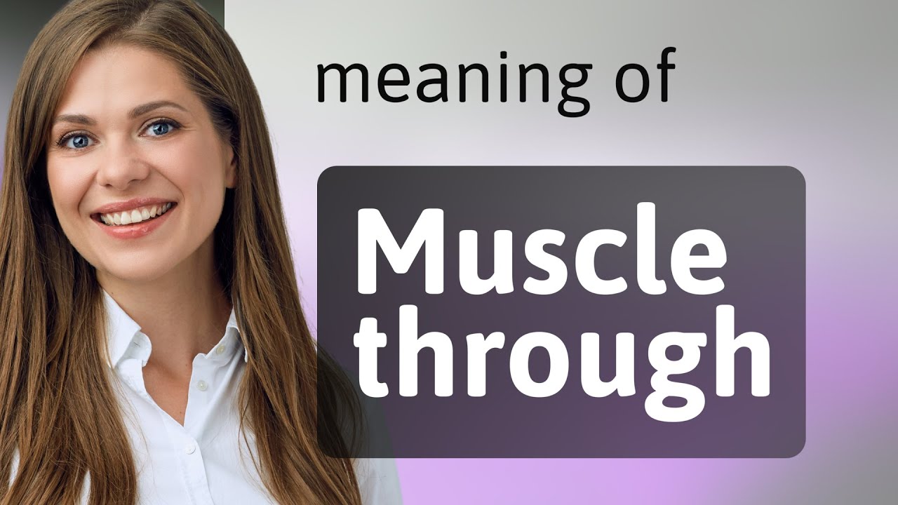 Muscle Through: Understanding and Using this English Phrase - YouTube