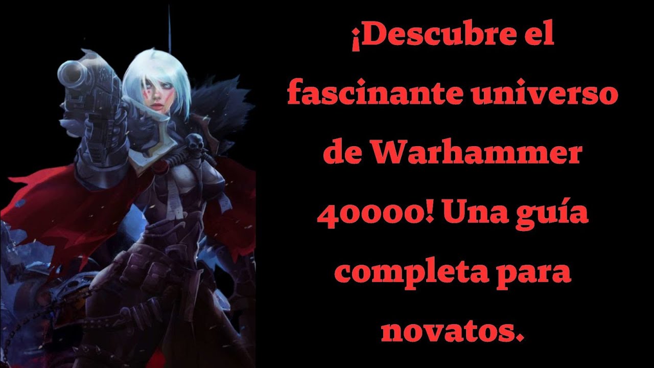 ¡Prepárate para Sumergirte en el Mundo de Warhammer 40000! Una Guía ...