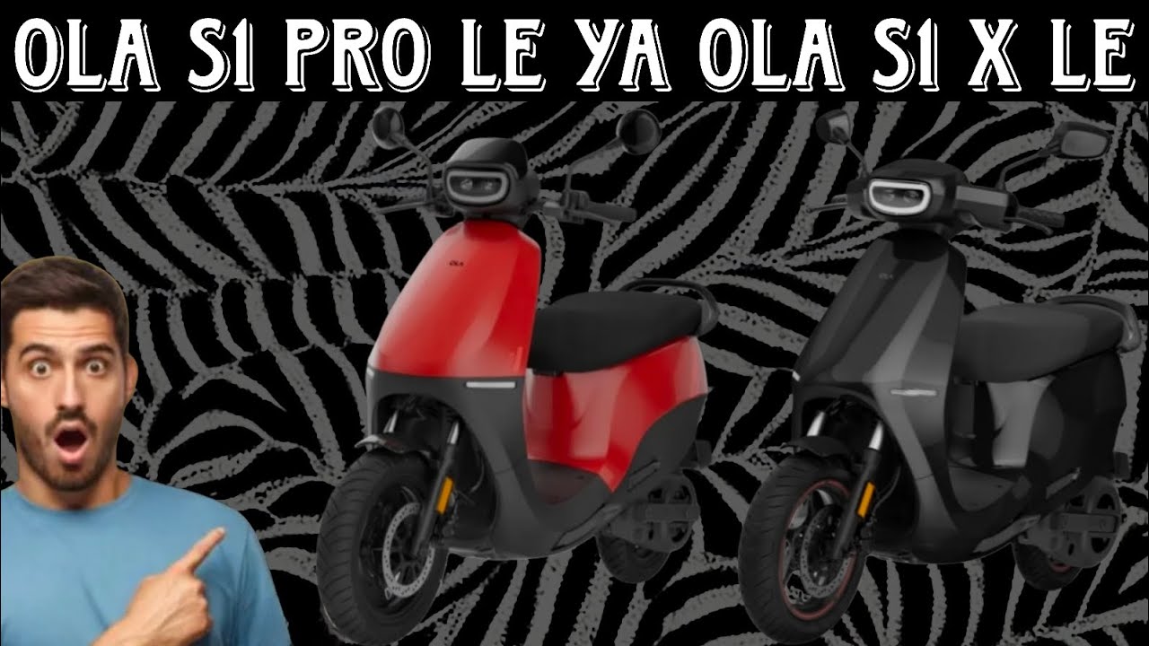 Ola S1 Pro Gen 3 Le Ya Ola S1 X Le ? - YouTube
