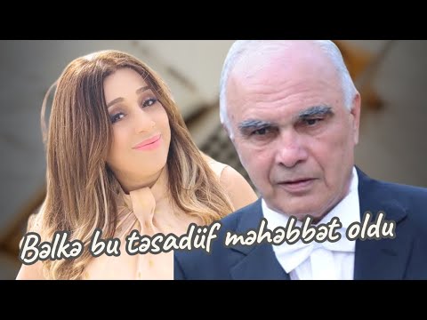 BƏLKƏ, BU TƏSADÜF MƏHƏBBƏT OLDU / ZÜMRÜD HÜMMƏTOVA, CAVANŞİR QULİYEV.
