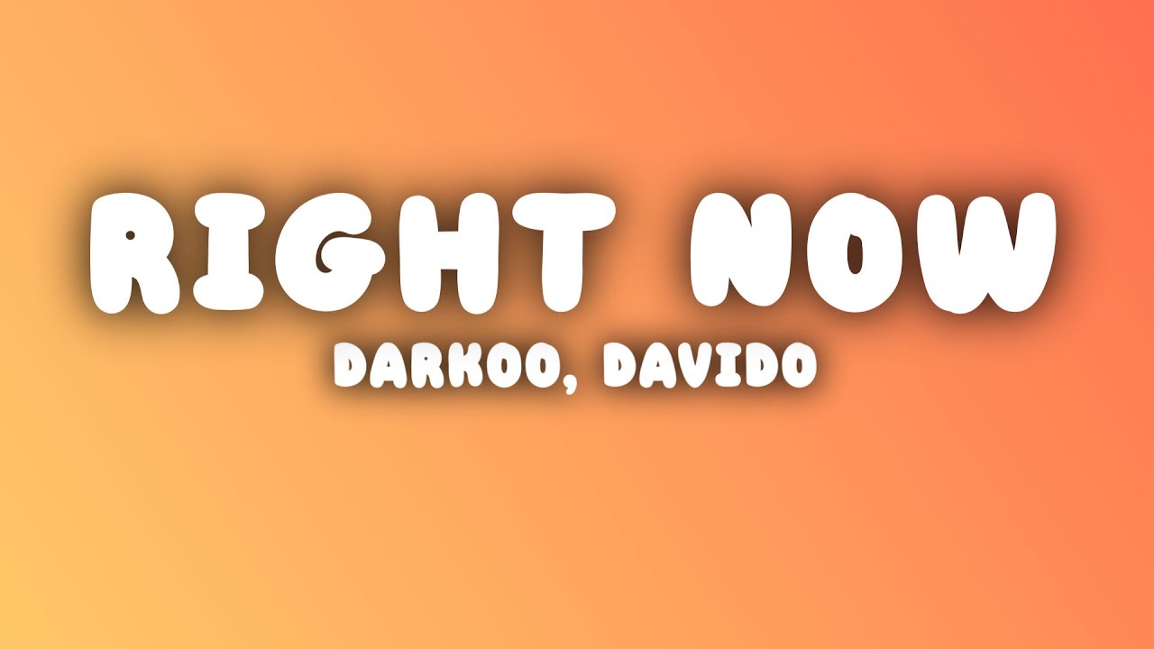Darkoo - Right Now (Lyrics) ft. Davido - YouTube