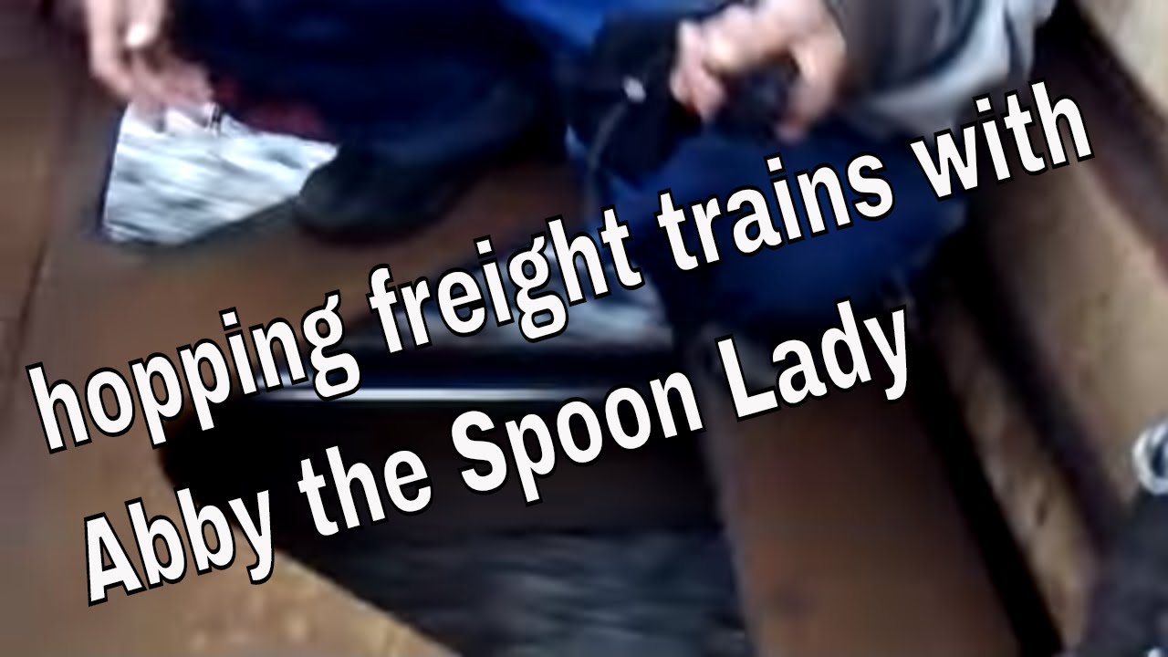 Train Hopping with the Spoon Lady (2010) - YouTube