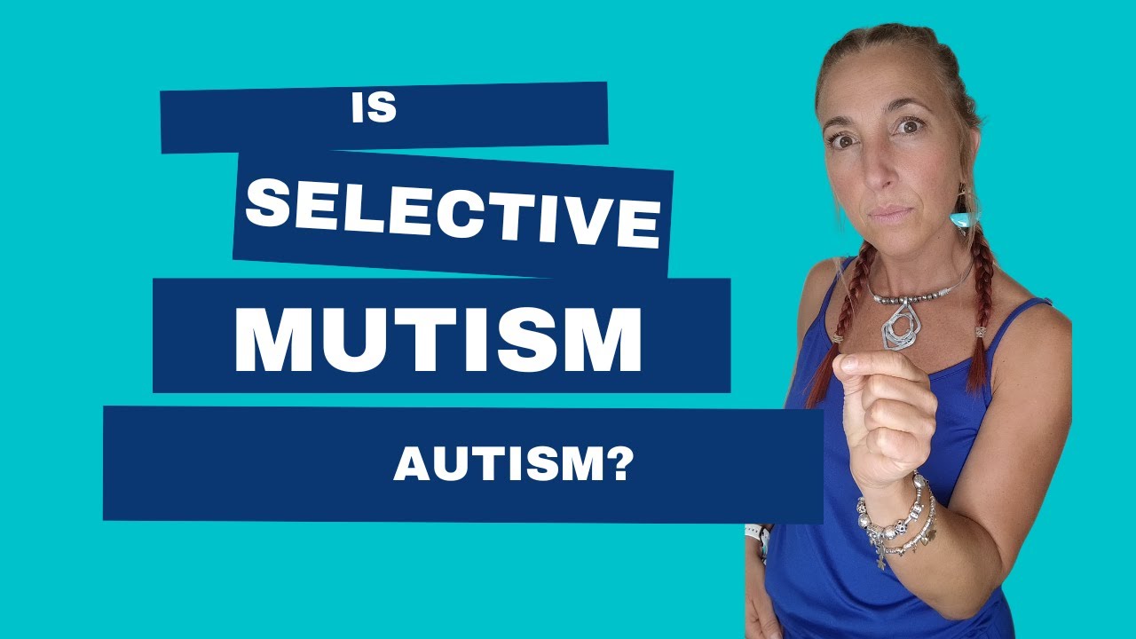 Selective Mutism or Autism How to Tell the Difference and What You Can ...