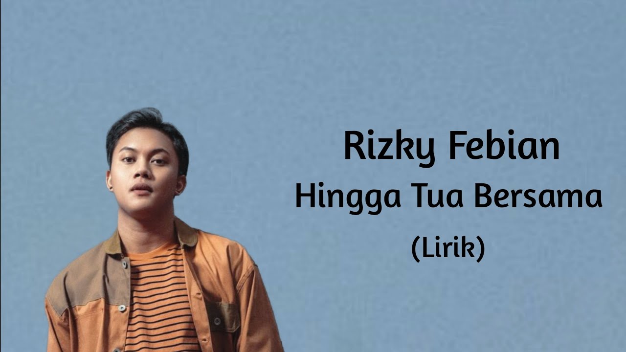 Rizky Febian - Hingga Tua Bersama | Lirik - YouTube