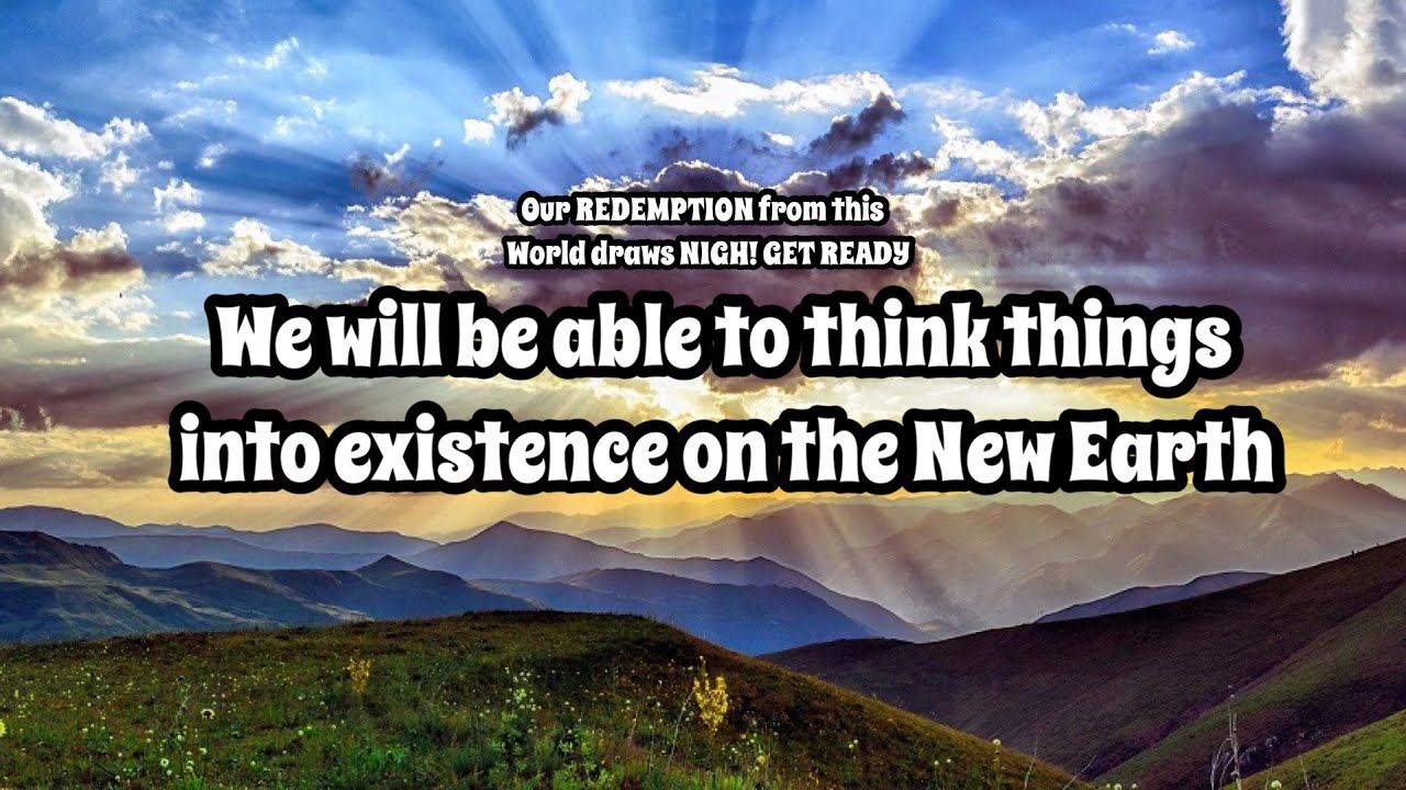 Our REDEMPTION DRAWS NIGH! | We will be able to think things into ...