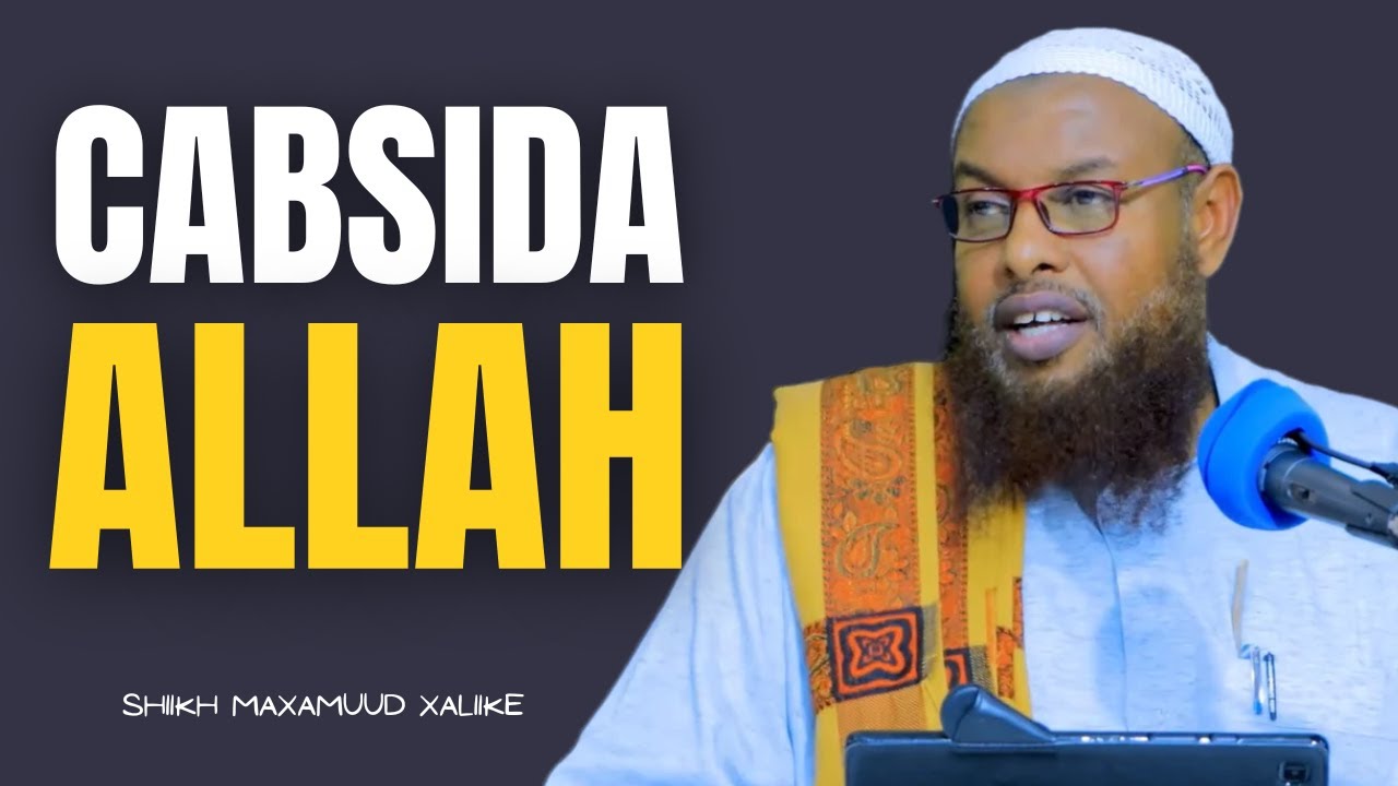 Cabsida Allah Xasuusnow || sh maxamuud xaliike - YouTube