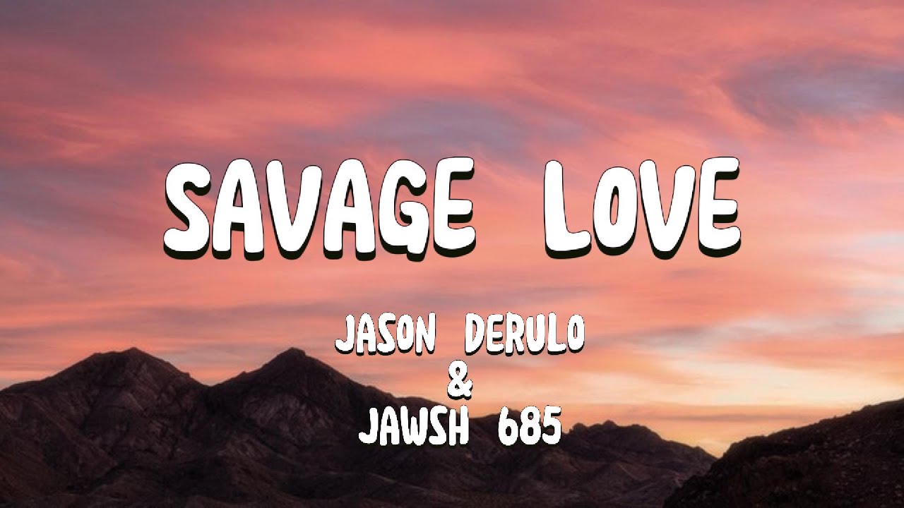 Jason Derulo & Jawsh 685 - Savage Love (Lyrical Video) - YouTube