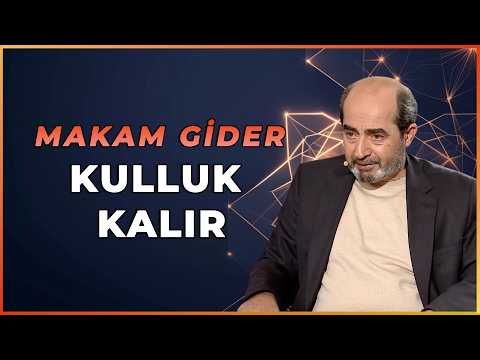 İnsanoğlu Fanidir; Makam, Mevkiye Aldanmamalı! | Ömer Demirbağ