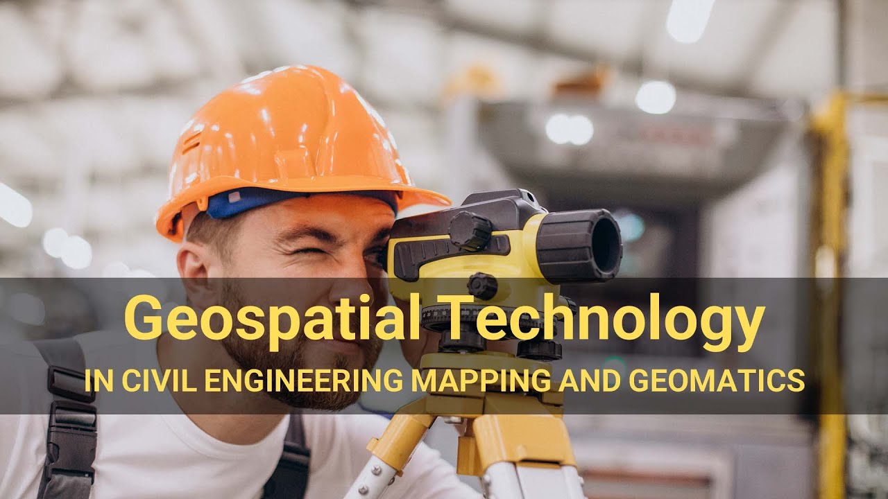 Geospatial Technology In Civil Engineering Youtube