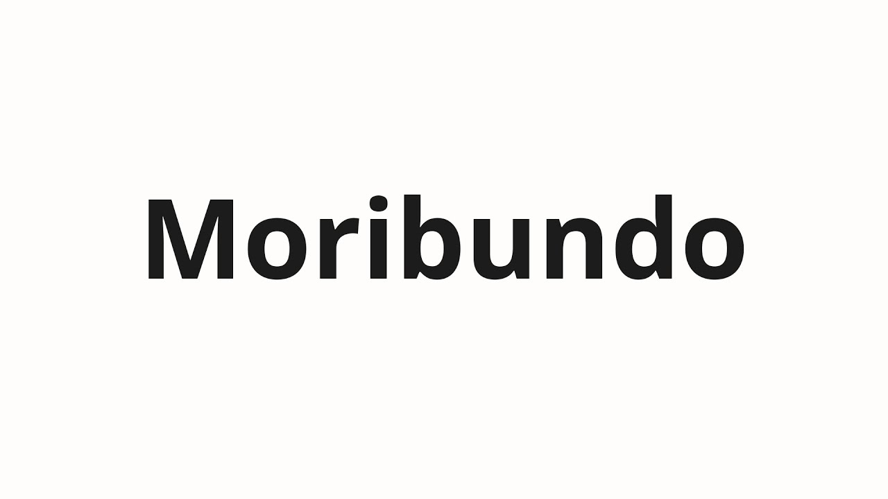How to pronounce Moribundo - YouTube