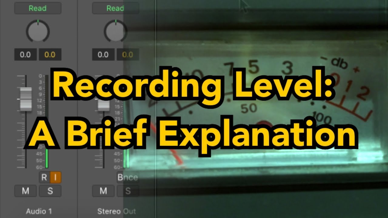 Recording Level: A Brief Explanation - YouTube