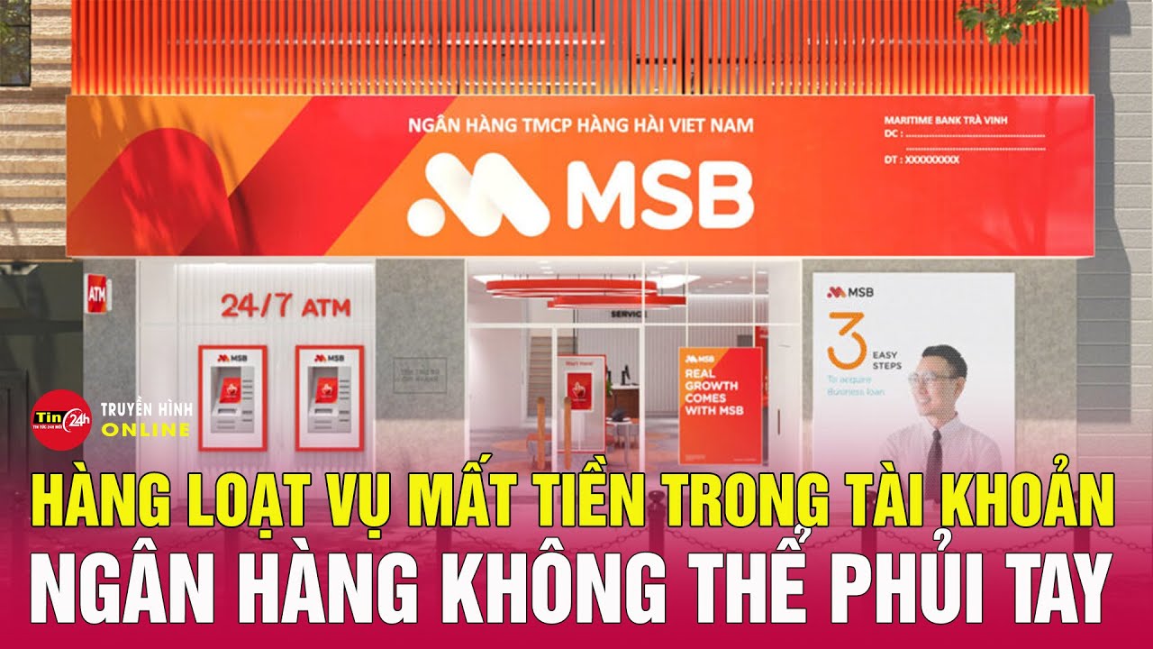 Hàng chục tỷ trong tài khoản bốc hơi: MSB có trách nhiệm trả tiền cho ...