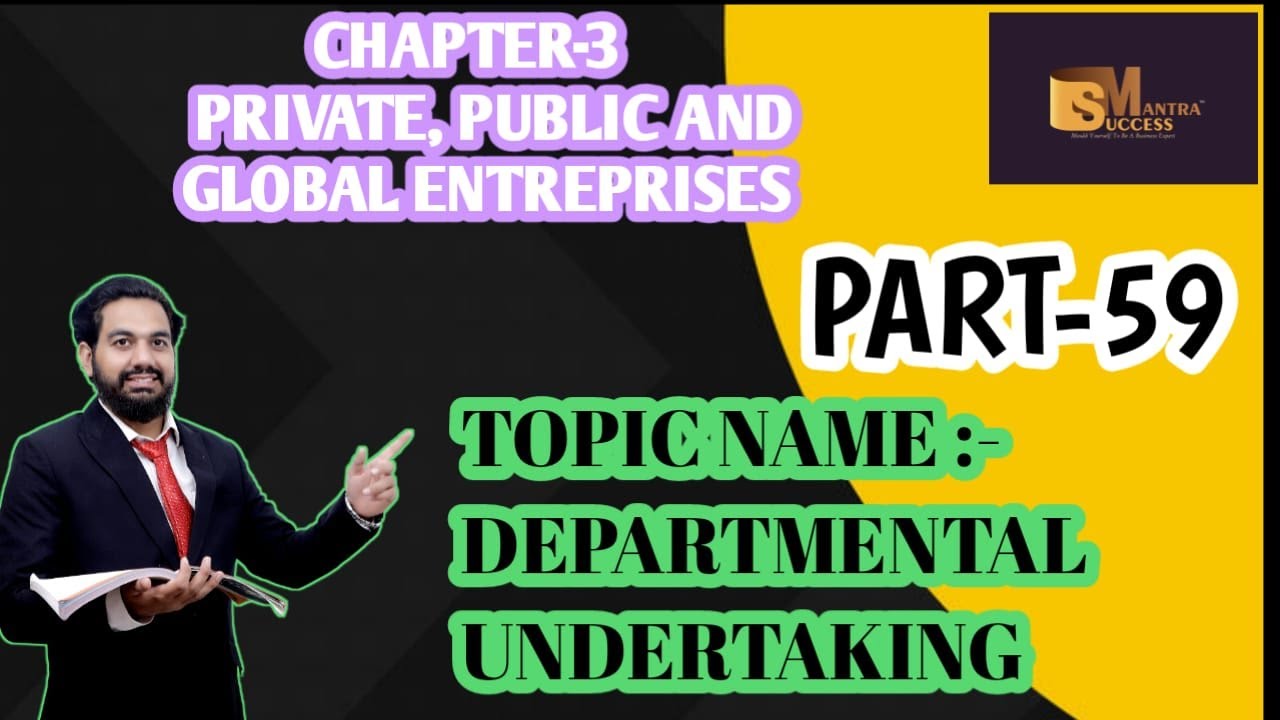 DEPARTMENTAL UNDERTAKING||CHAPTER-3 PRIVATE,PUBLIC AND GLOBAL ...