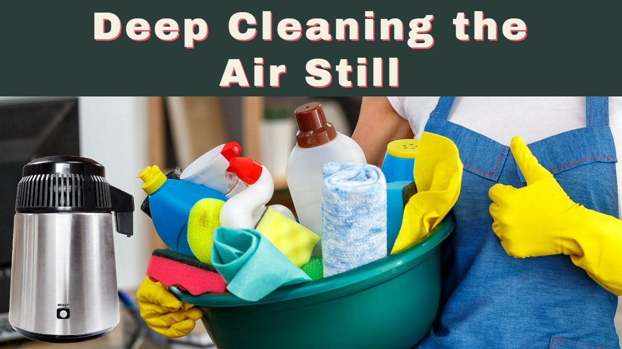 Deep cleaning the Air Still - YouTube
