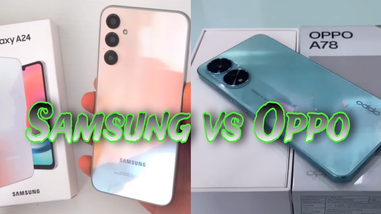 Samsung A24 vs Oppo A78 | افضل موبايل للتصوير والاستخدام | اوبو ولا ...