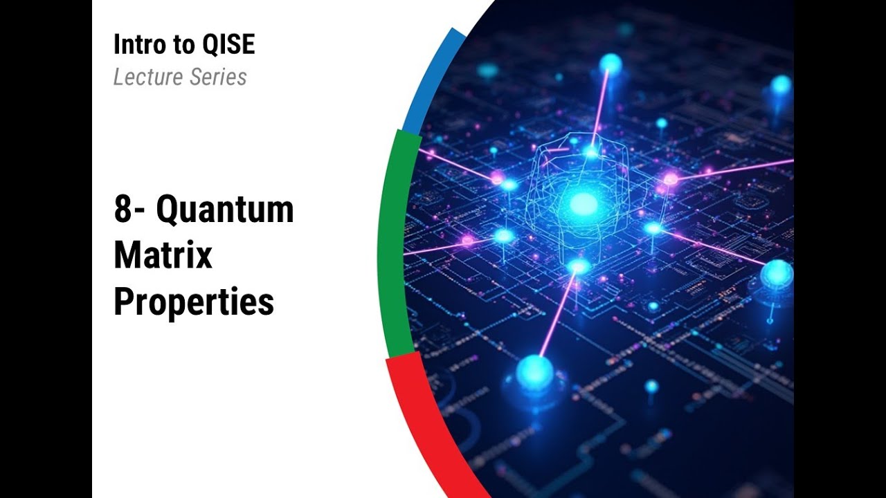 QISE Lecture 8 - Quantum Matrix Properties - YouTube