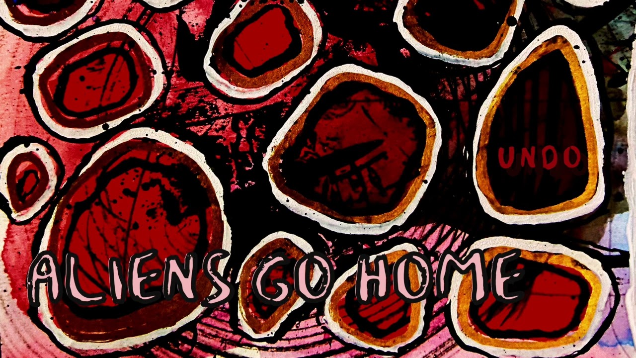 Undo - Aliens Go Home - YouTube