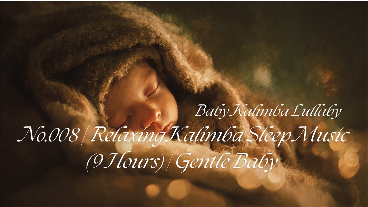 No.008 | Relaxing Kalimba Sleep Music (9 Hours) | Gentle Baby - YouTube
