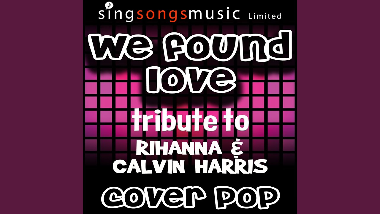 We Found Love (Tribute to Rihanna & Calvin Harris) - YouTube Music
