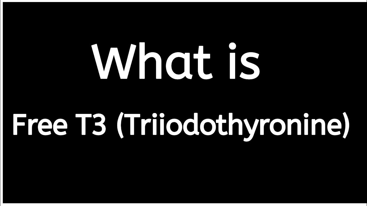 What is Free T3 (Triiodothyronine) Test? - YouTube