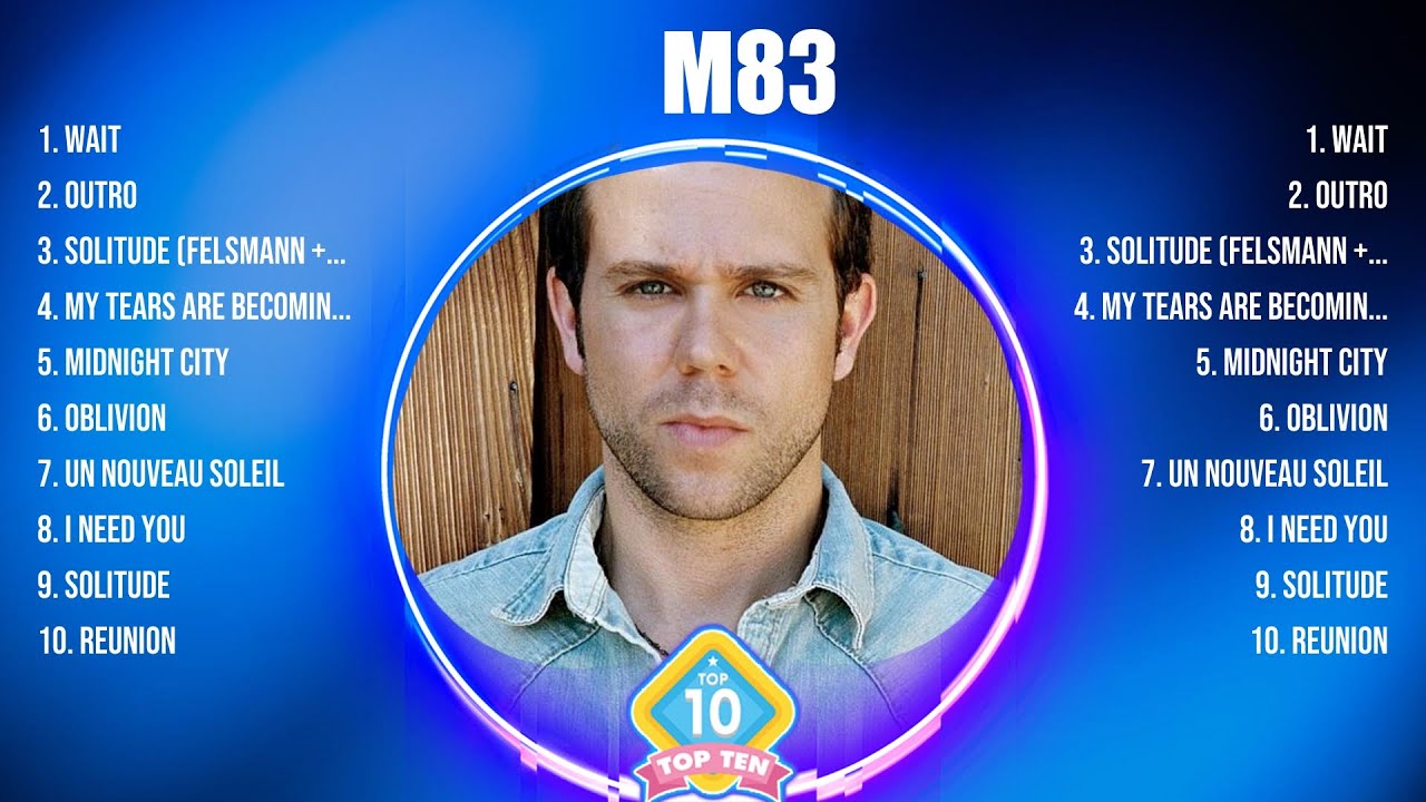 M83 Top Hits Popular Songs - Top 10 Song Collection - YouTube