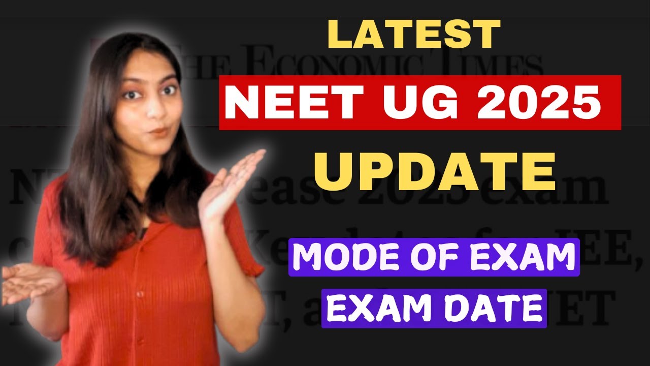 NEET 2025 Latest Update | NEET 2025 Exam Date, Mode of Exam Explained ...
