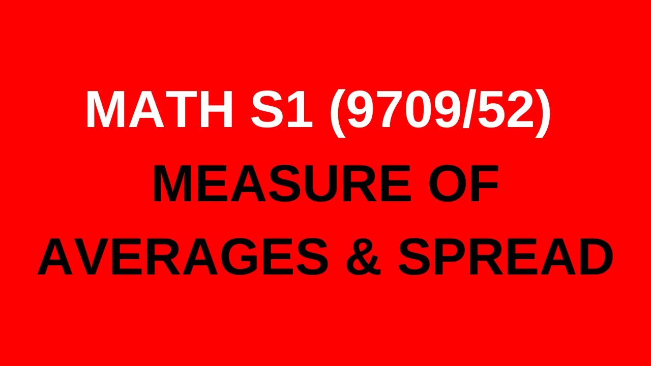 A1 Maths S1: MEASURE OF AVERAGES & SPREAD WITH EXAMPLES. Lecture # 01 ...