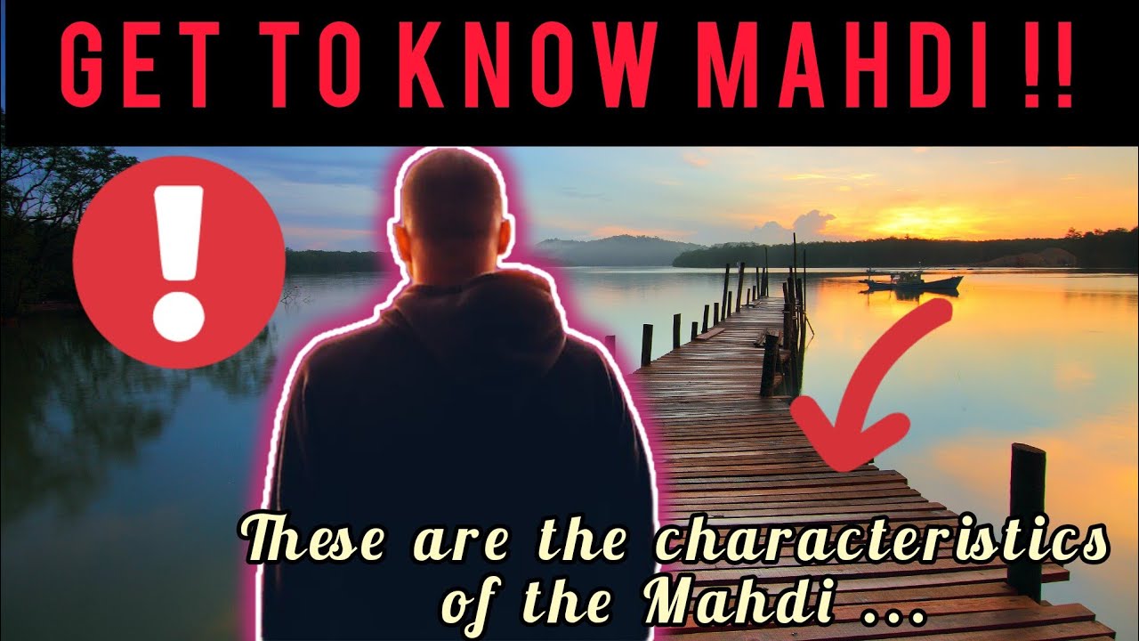 These are the characteristics of the Mahdi ... Get to know Mahdi ...