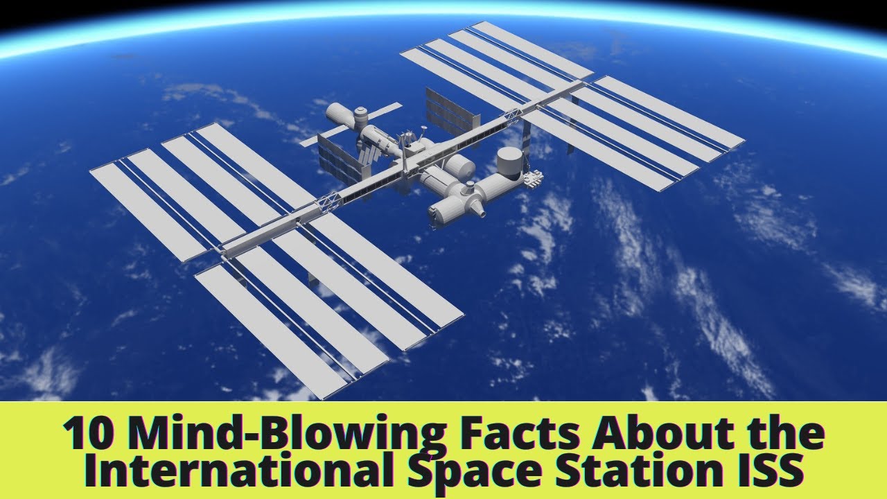 10 Mind Blowing Facts About The International Space Station YouTube 10-mind-blowing-facts-about-the-international-space-station-youtube