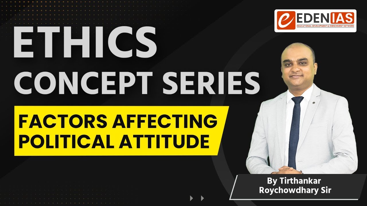 Factors Affecting Political Attitude | Ethics Concept Series | Ethics ...