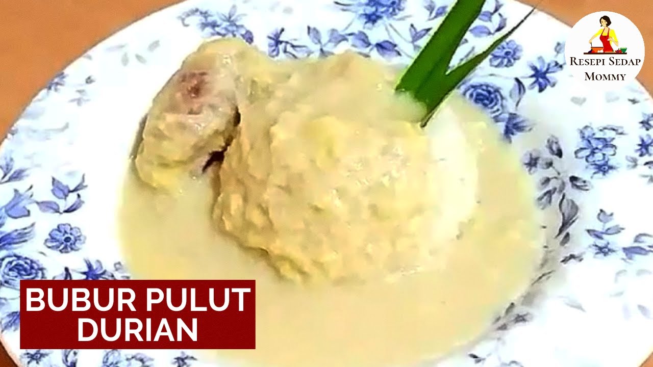 Bubur Pulut Durian Sedap Mudah | Durian Porridge | Serawa Durian And ...