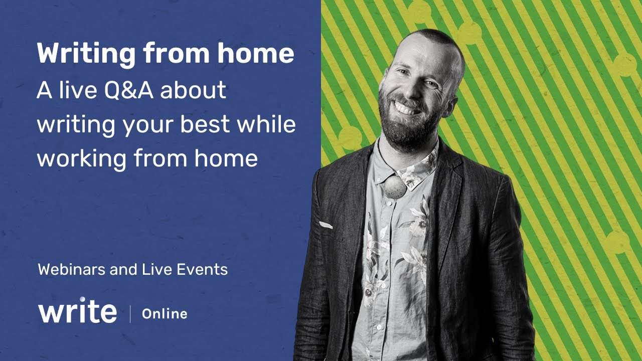 Writing from home: A live Q&A about writing your best when working from ...