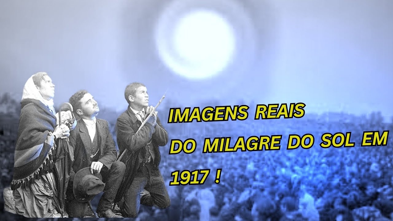 IMAGENS REAIS DEO MILAGRE DO SOL EM 1917 ! - YouTube